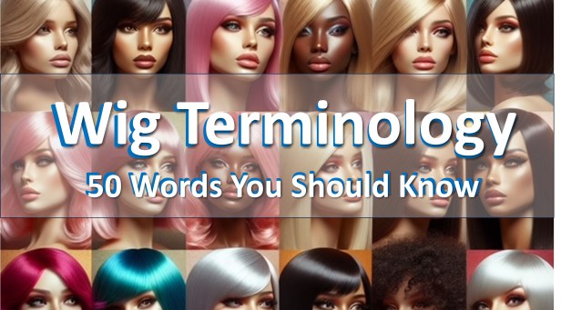 50 Useful Wig Terms You Should Know – Wig Making Supplies, Tools and ...